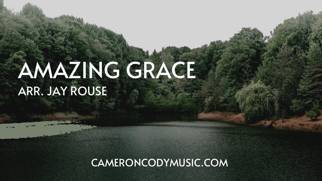 Amazing Grace arr. Jay Rouse - YouTube