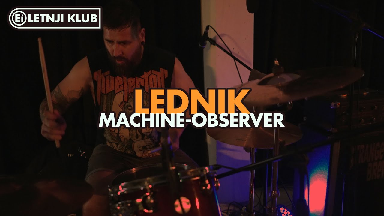 Lednik - Machine Observer // Ei Letnji Klub 2022 - YouTube