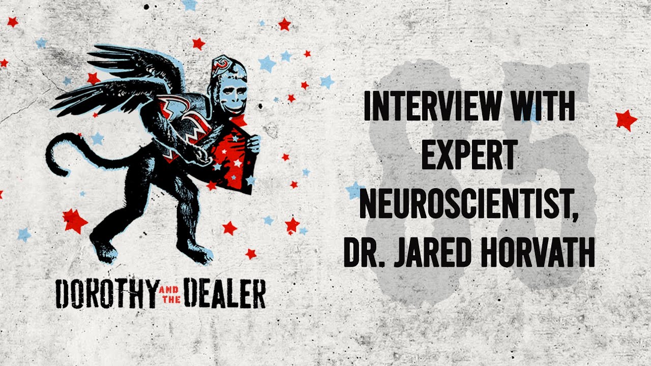 Interview With Expert Neuroscientist Dr. Jared Horvath - Dorothy and ...