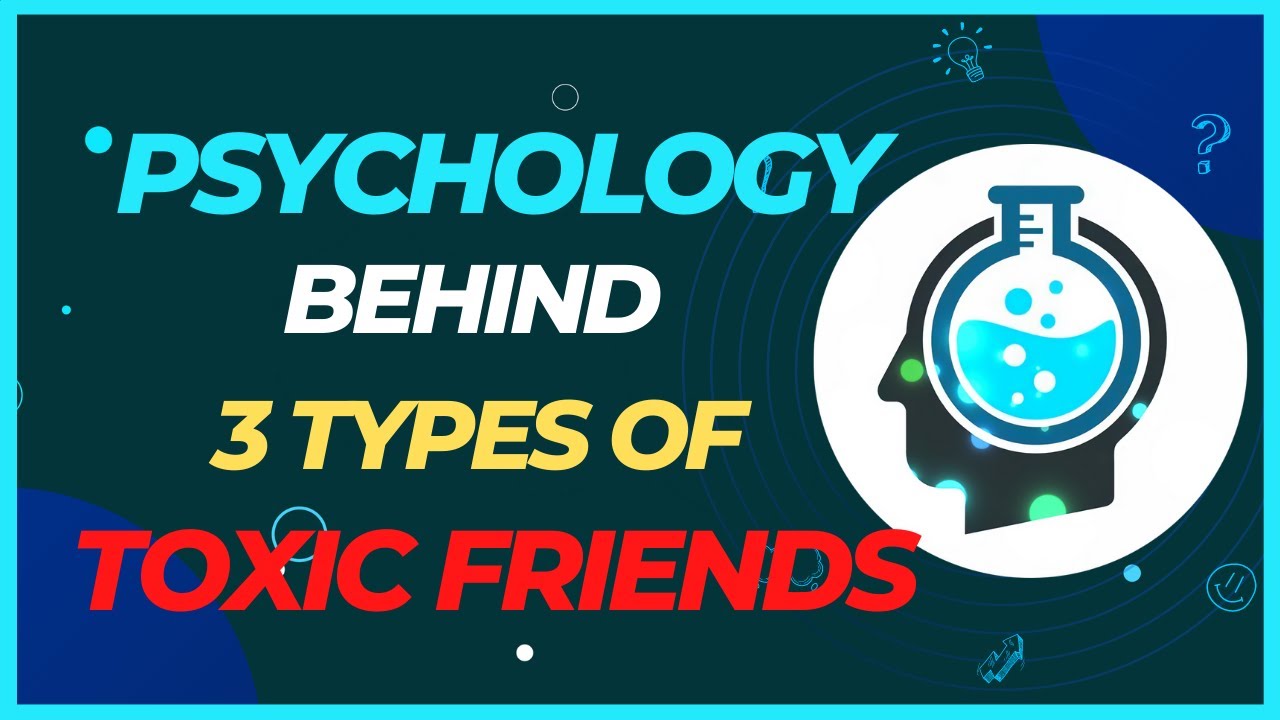 3 TYPES OF TOXIC FRIENDS YOU SHOULD AVOID AT ALL COST (PSYCHOLOGICAL ...