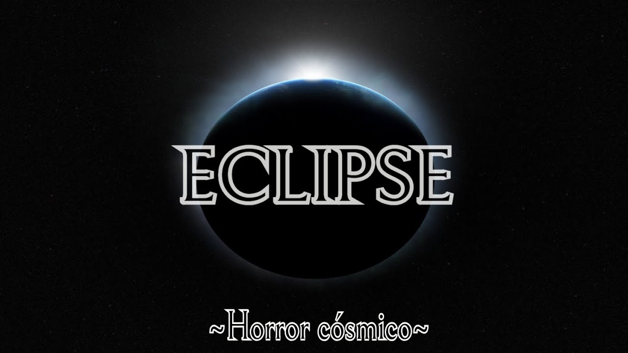 Creepypasta / Eclipse - (Horror Cósmico) - YouTube