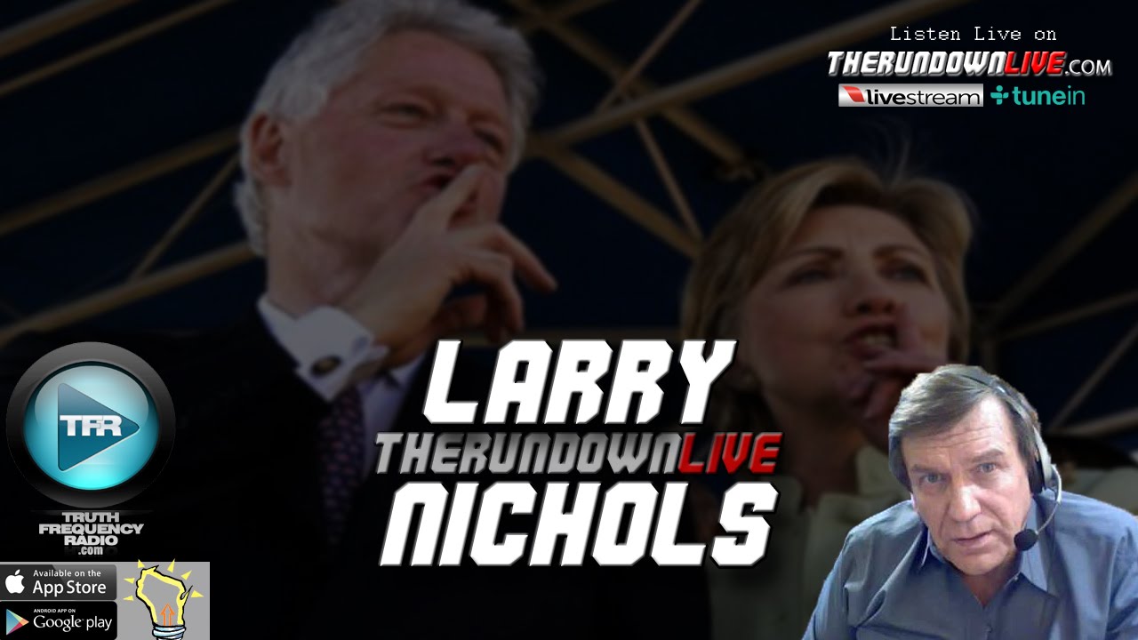 The Rundown Live #516 Larry Nichols (Bill & Hillary Clinton,UN,FEMA ...