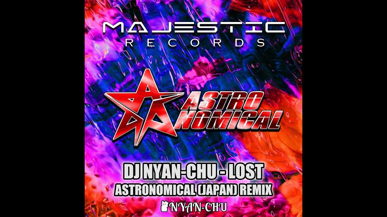 Lost / DJ NYAN CHU [ASTRO NOMICAL JAPAN Remix TECHPARA EDIT] - YouTube