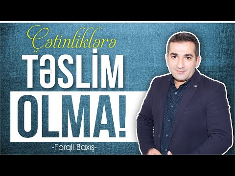 Çətinliklərə Təslim Olma! - Fərqli Baxış - @eldarkerimli
