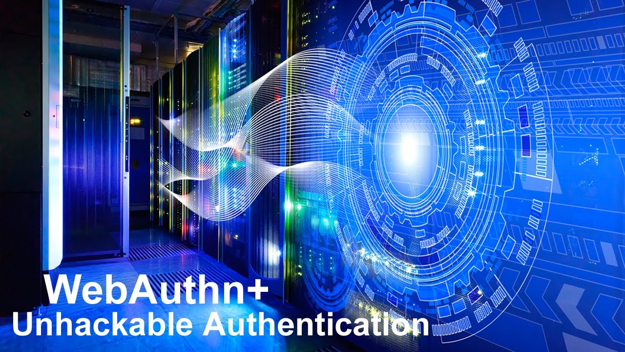 WebAuthn+ Unhackable Authentication (Why FIDO will fail) v2.2 - YouTube
