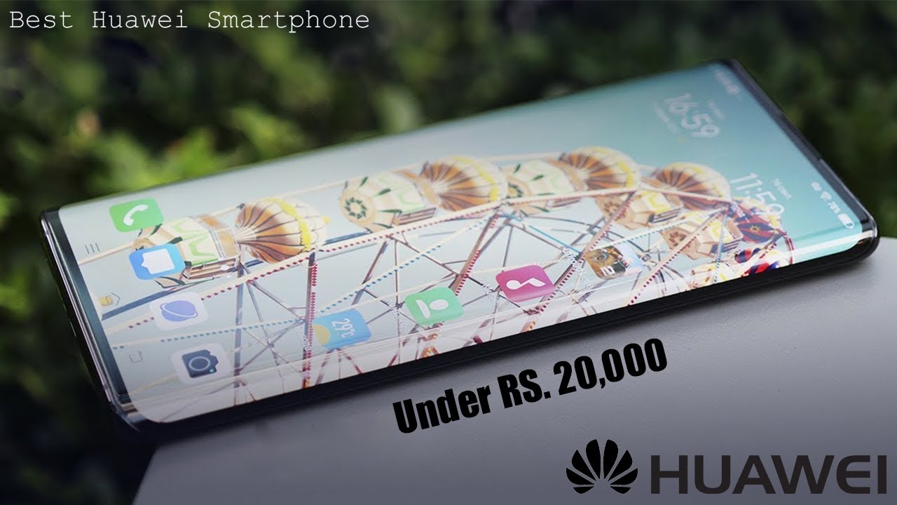 Top 5 Huawei Budget Phones Under ₹20000 $300 - YouTube