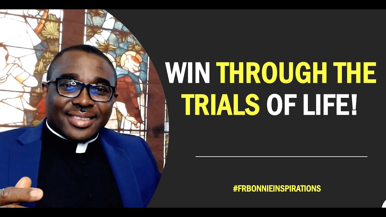 WIN THROUGH THE TRIALS OF LIFE | #frbonnieinspirations ...