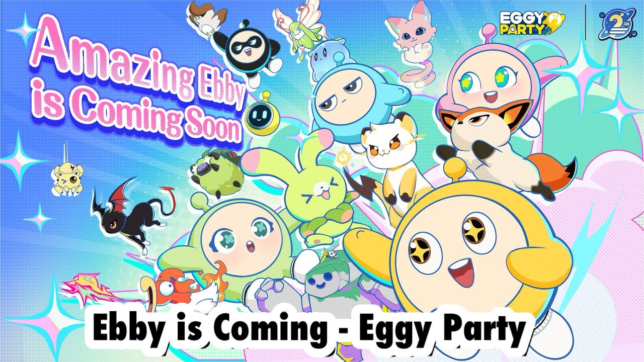 Ebby is coming - Eggy Party - YouTube