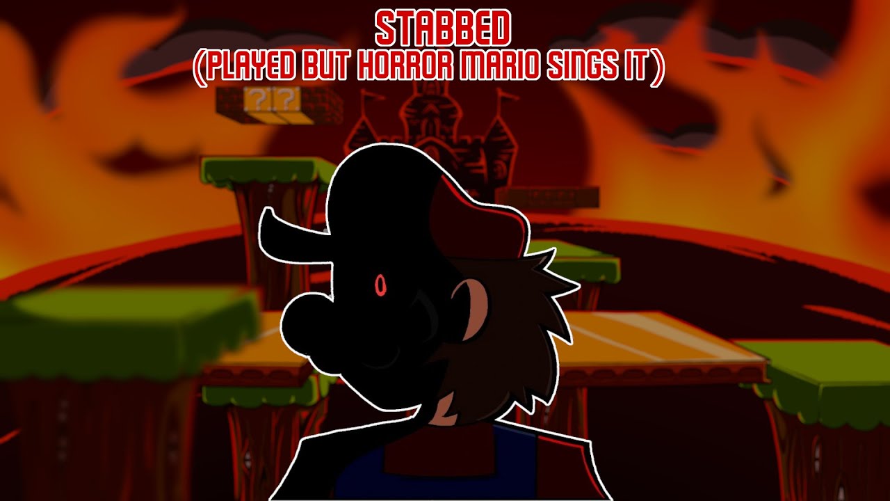 Stabbed (Played but Horror Mario Sings It) - YouTube