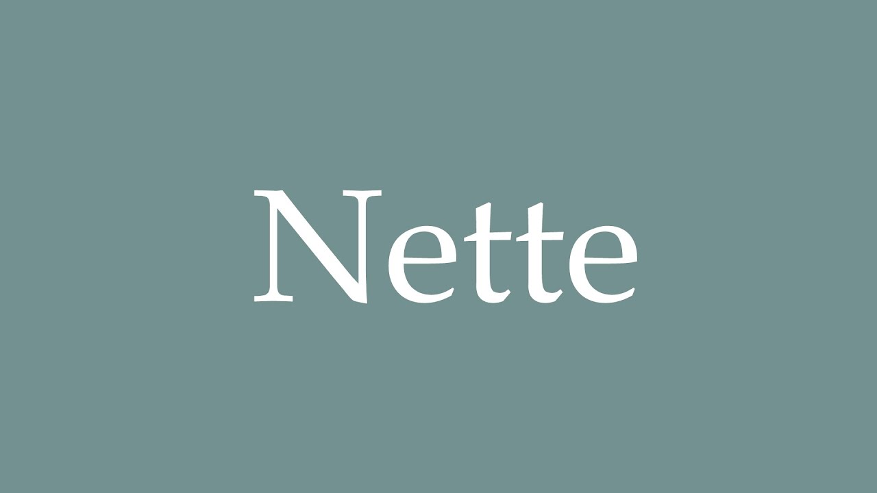 How to Pronounce ''Nette'' (Net) Correctly in French - YouTube