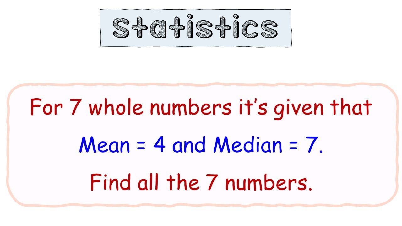 Q.2 For 7 whole no.s, it’s given that "Mean = 4" and "Median = 7". Find ...