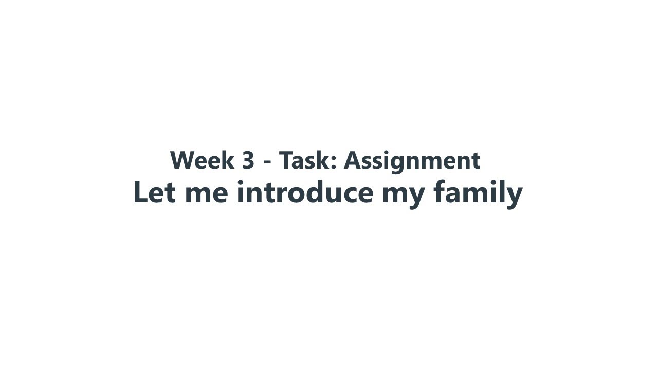 Week 03 Task Assignment Let me introduce my family - YouTube