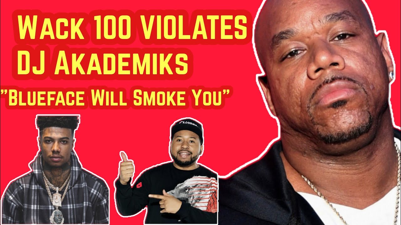 Wack 100 VIOLATES Dj Akademiks "Blueface Will Smoke You " 💯 - YouTube