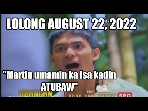 LOLONG AUGUST 22, 2022 Full Episode| Mga atubaw lalaban - YouTube