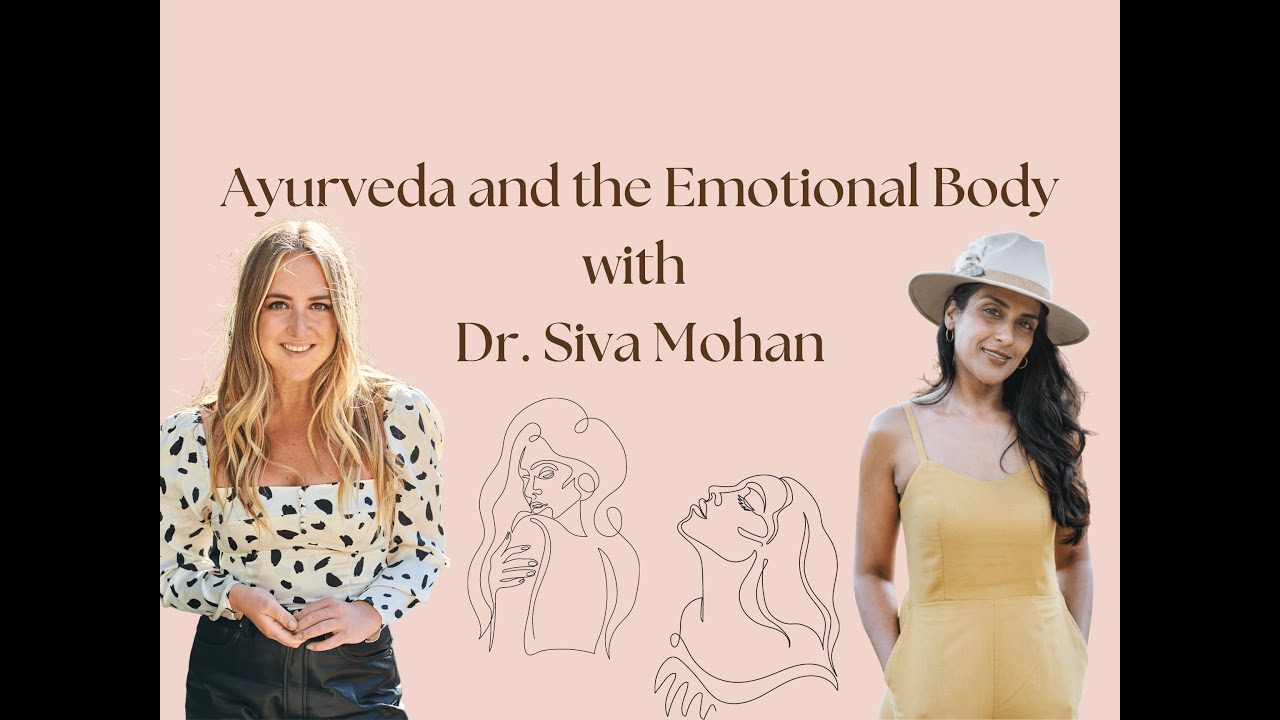 Ayurveda and the Emotional Body with Dr. Siva Mohan - YouTube