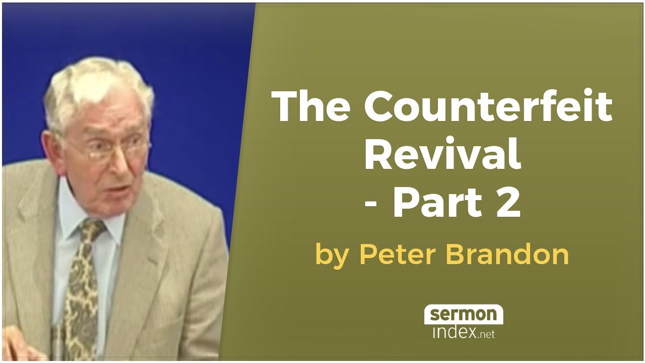 The Counterfeit Revival - Part 2 by Peter Brandon - YouTube