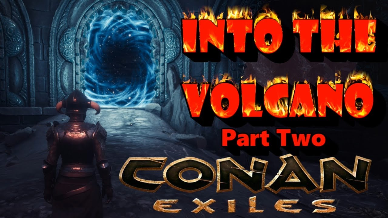 Conan Exiles 2019 ... Into The Volcano part 2 Ep 38 - YouTube