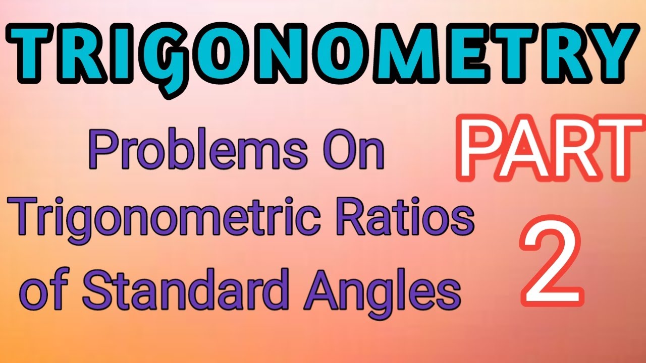 Trigonometry part 2 / Problems on trigonometric ratios of standard ...