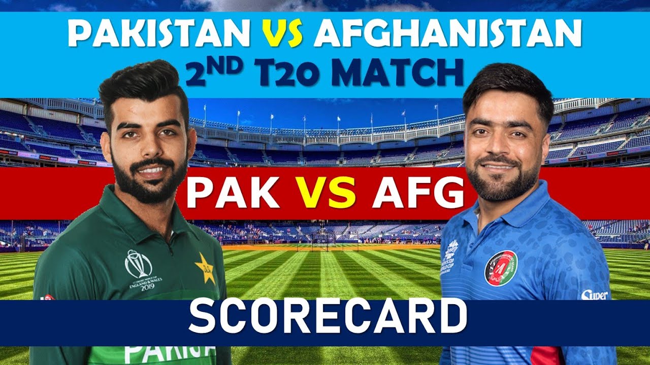 PAKISTAN VS AFGHANISTAN PAK VS AFG 2ND T20 MATCH | SCORECARD - YouTube