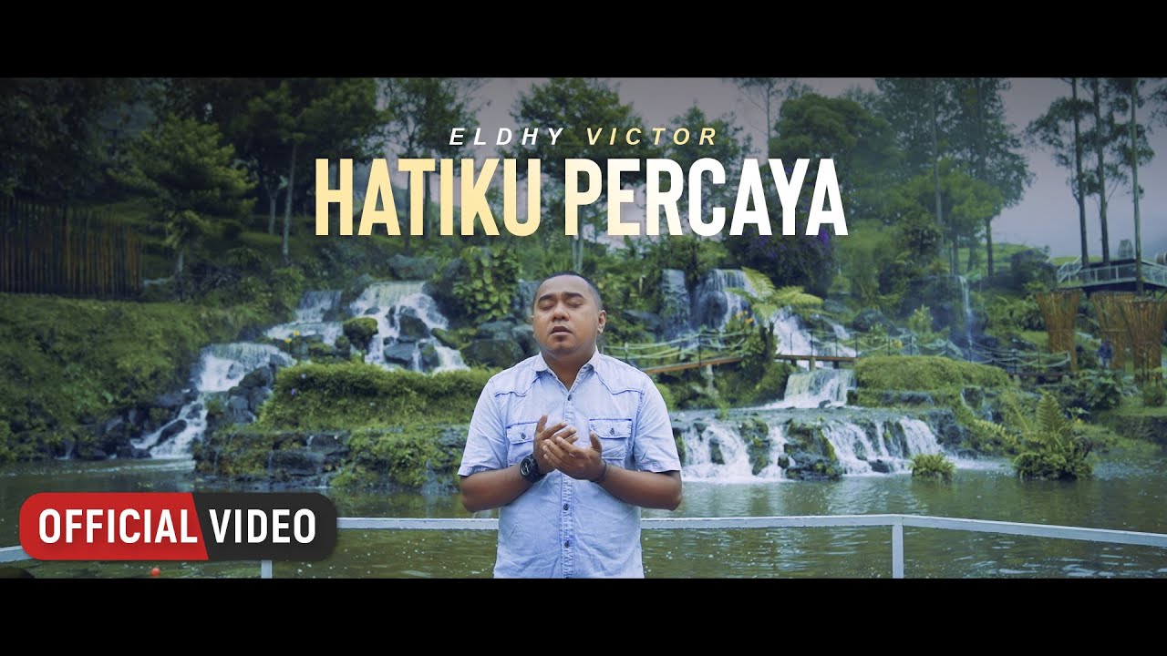 Eldhy Victor - Hatiku Percaya (Official Music Video) - YouTube