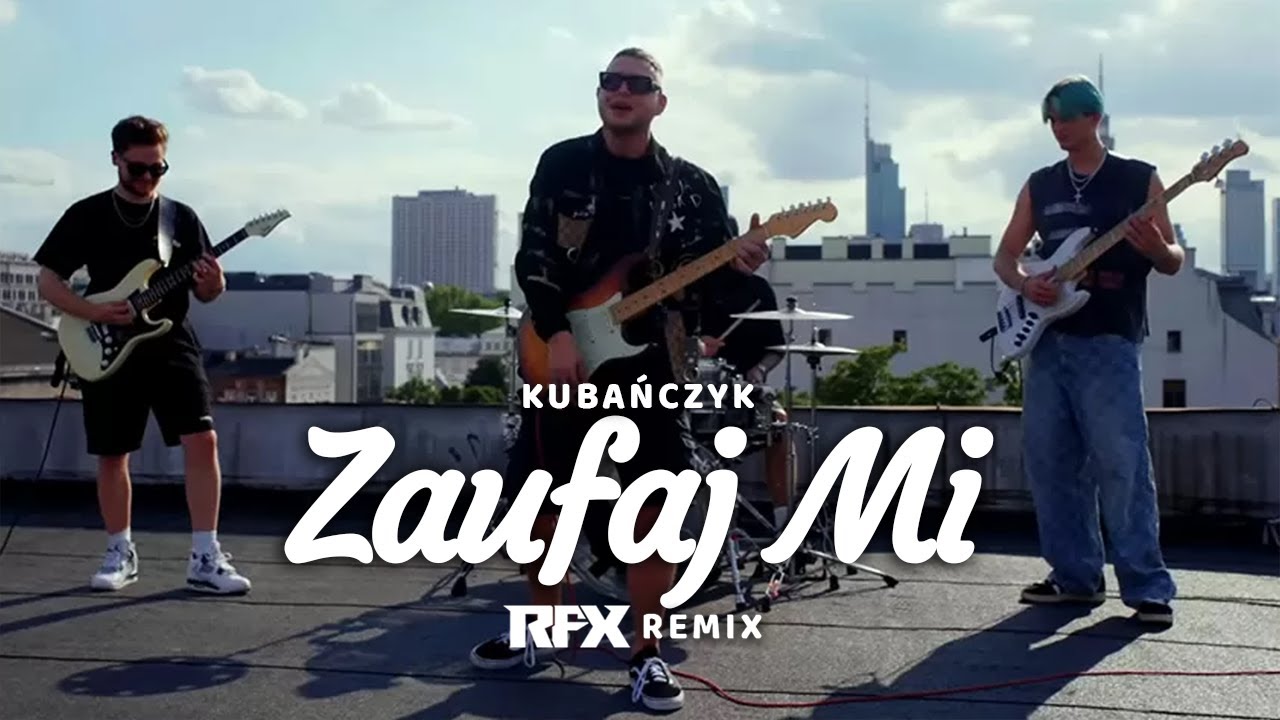 KUBAŃCZYK - ZAUFAJ MI (RFX REMIX) 2024 - YouTube