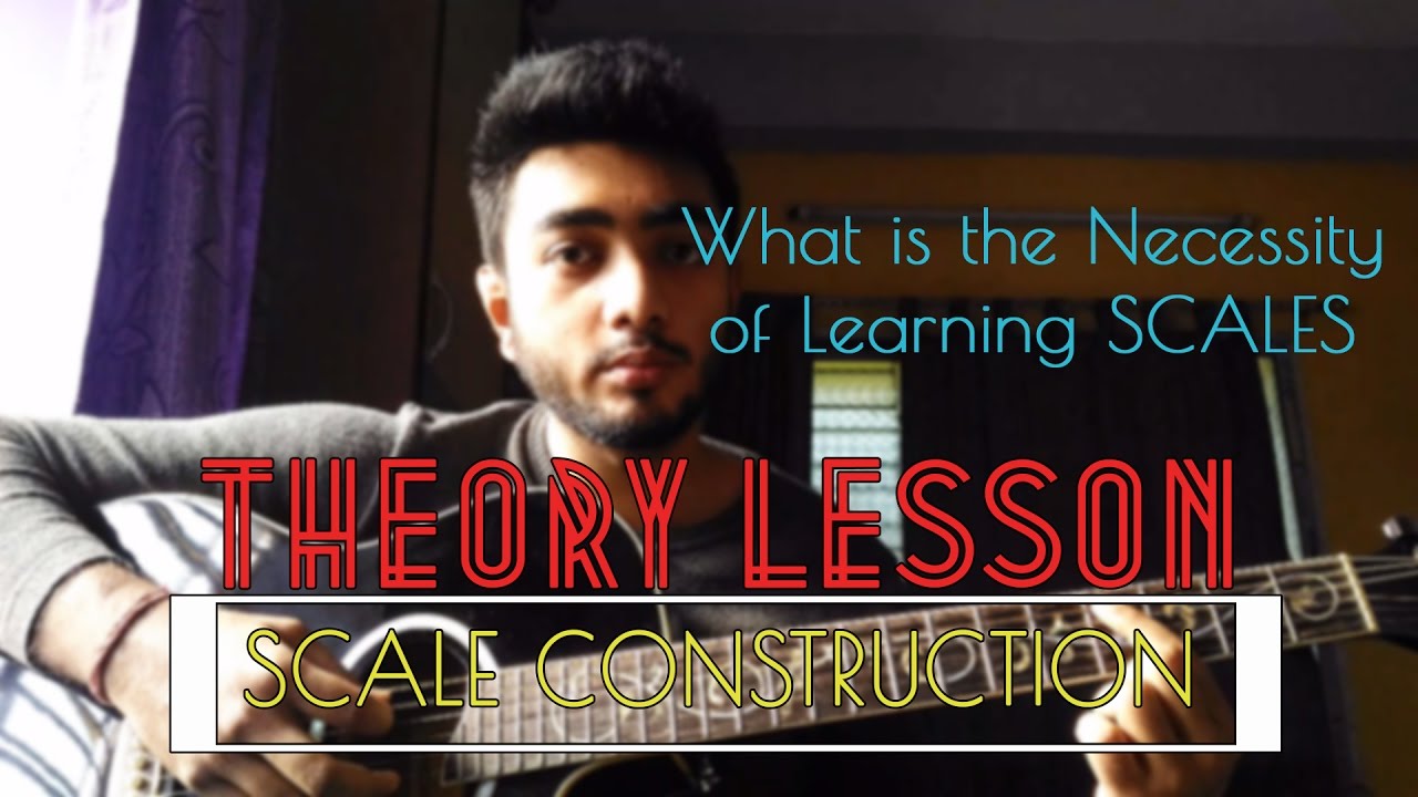What Is The Necessity of Learning SCALES | SCALE CONSTRUCTION | THEORY ...