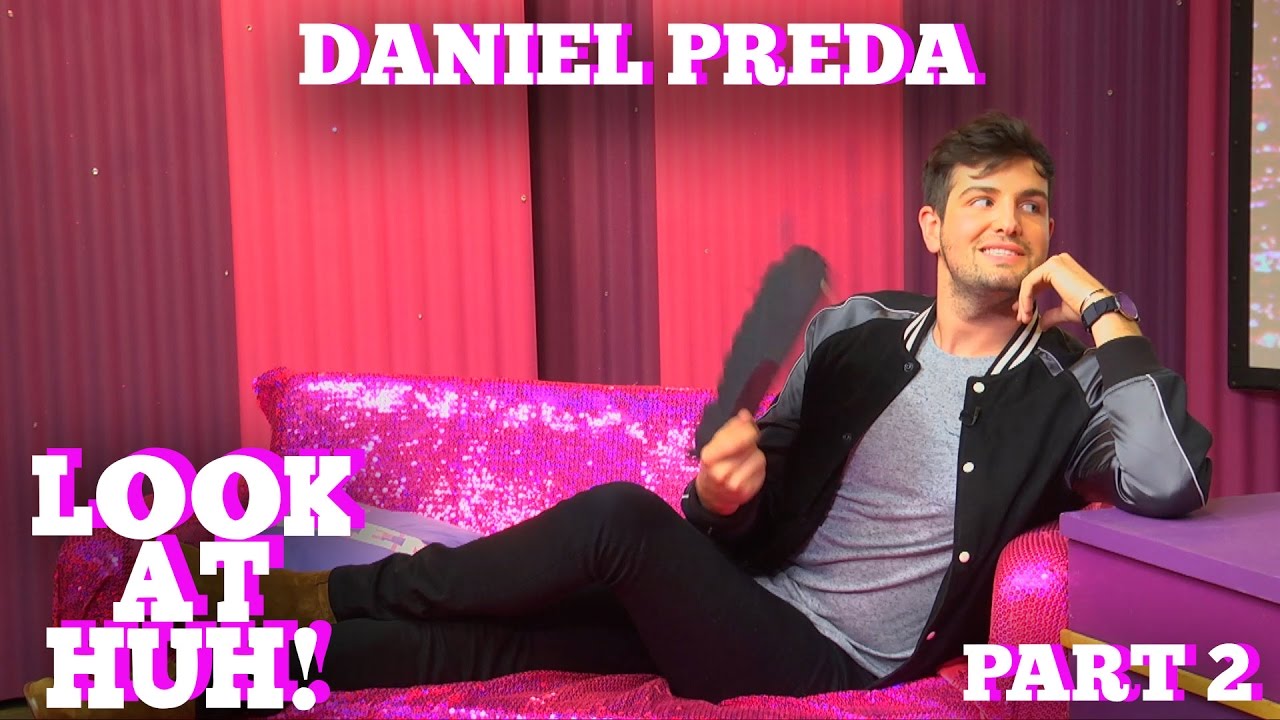 DANIEL PREDA on LOOK AT HUH! Part 2 | Hey Qween - YouTube
