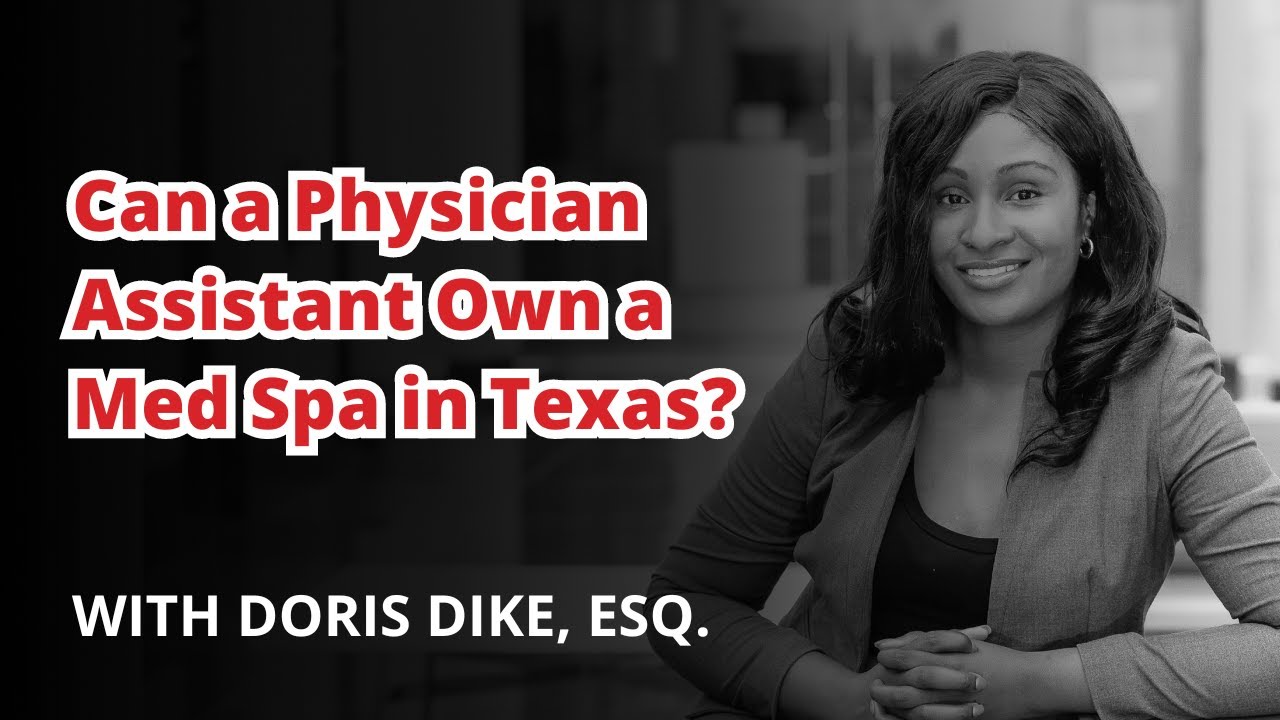 Can a Physician Assistant Own a Med Spa in Texas? - YouTube