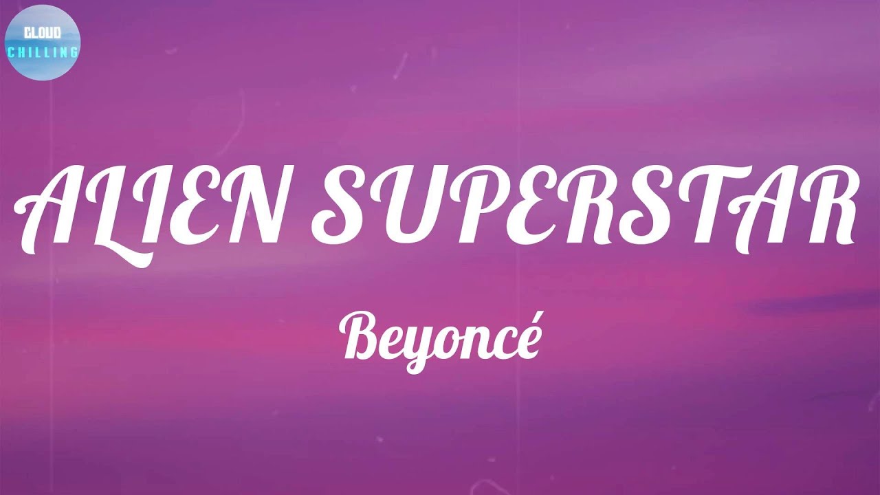 Beyoncé - ALIEN SUPERSTAR (Lyrics) - Ooh, baby, I'm - YouTube