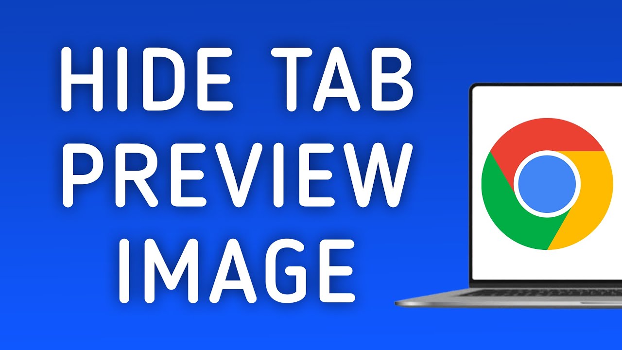 How To Hide Tab Preview Image On Google Chrome On PC (New Update) - YouTube