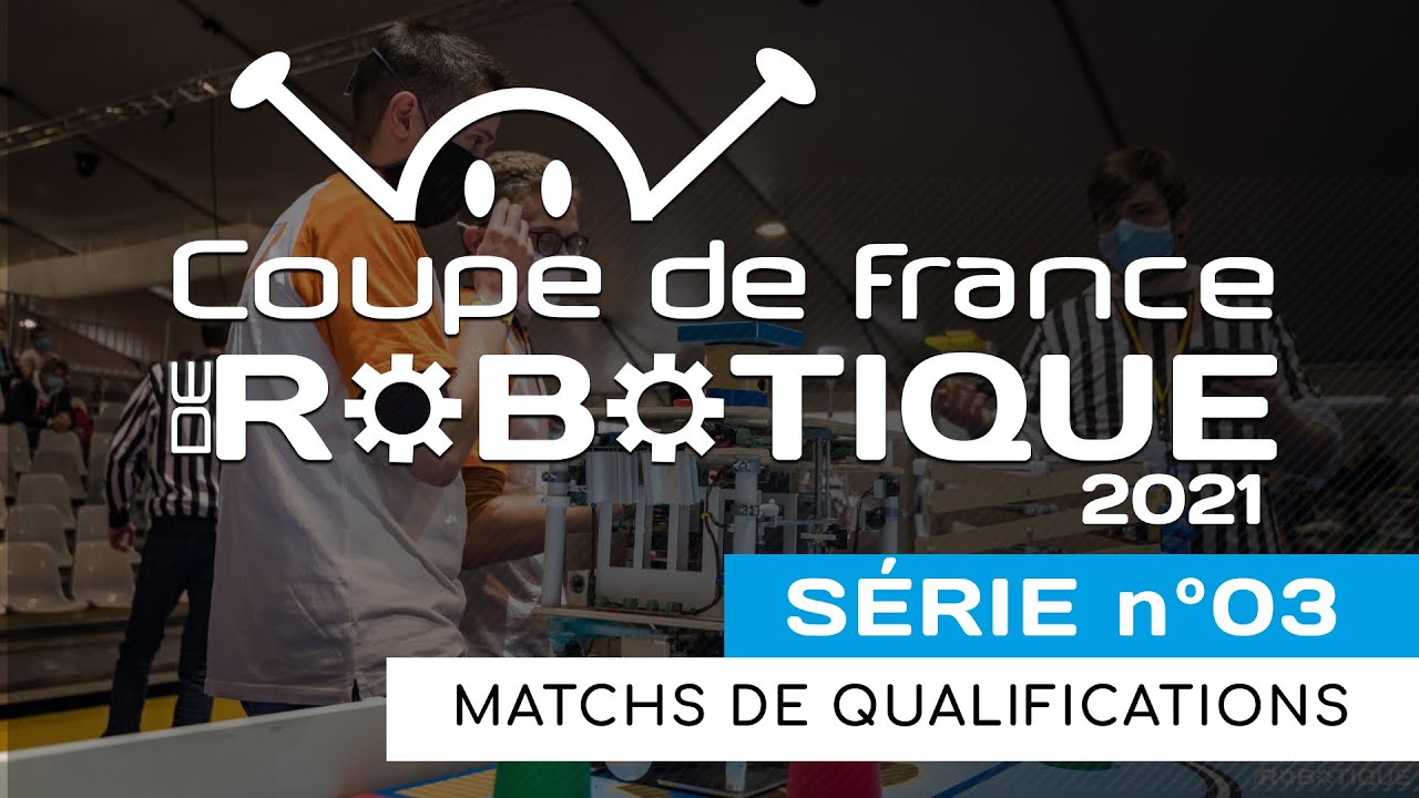 Coupe de France de Robotique 2021 - Série 03 - YouTube