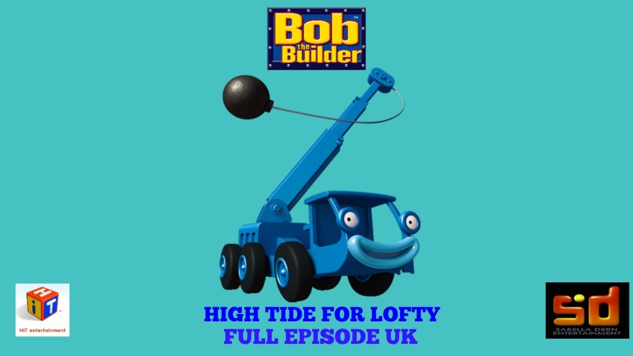Bob the Builder: Ready, Steady, Build - High Tide for Lofty Full ...