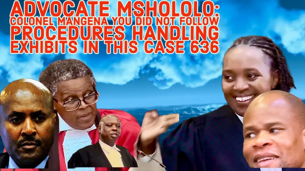 ADV Mshololo: Colonel MANGENA you didn’t follow procedures handling ...