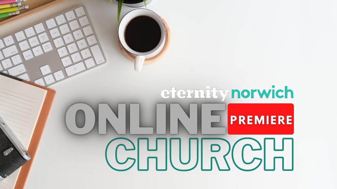 Eternity Church Norwich Online Service 15th November 2020 - YouTube