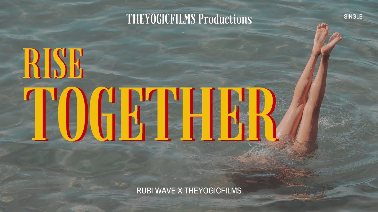 Rise Together (Music Video) Ruby wave x Theyogicfilms - YouTube