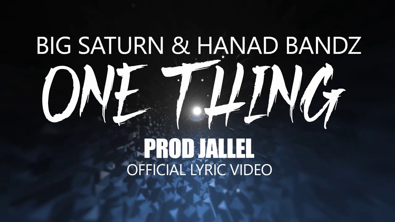 Big Saturn & Hanad Bandz - One Thing (Official Lyric Video) Prod ...