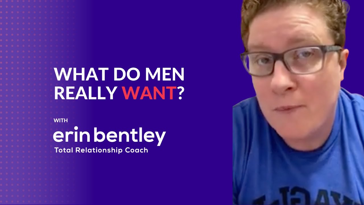What Do Men Really Want? | Insights from Relationship Coaching - YouTube