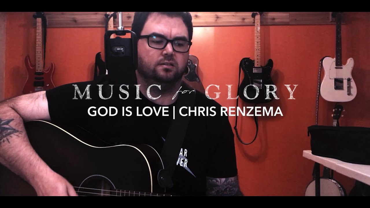 God Is Love - Chris Renzema (Music for Glory Cover) - YouTube