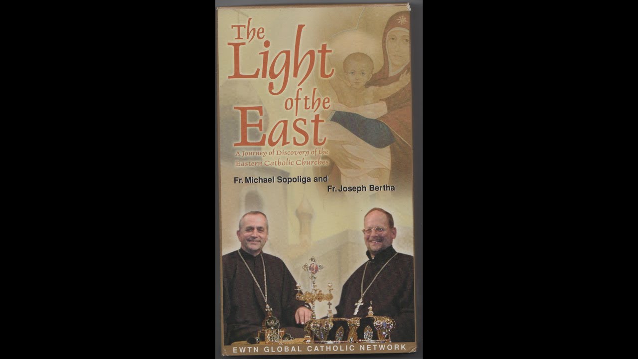 Light of the East: Tape 3 (2001) | EWTN | Fr. Michael Sopoliga, Fr ...