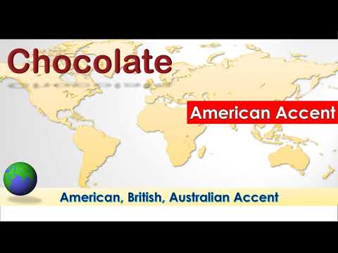 Chocolate ~ Pronounce Chocolate in American Accent, Australian Accent ...