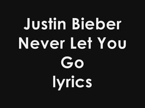 Never Let You Go - Justin Bieber Lyrics