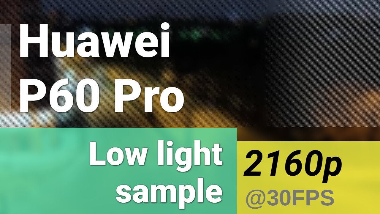 4K 2160p 30fps (low-light, 10x zoom tele camera) - Huawei P60 Pro video ...
