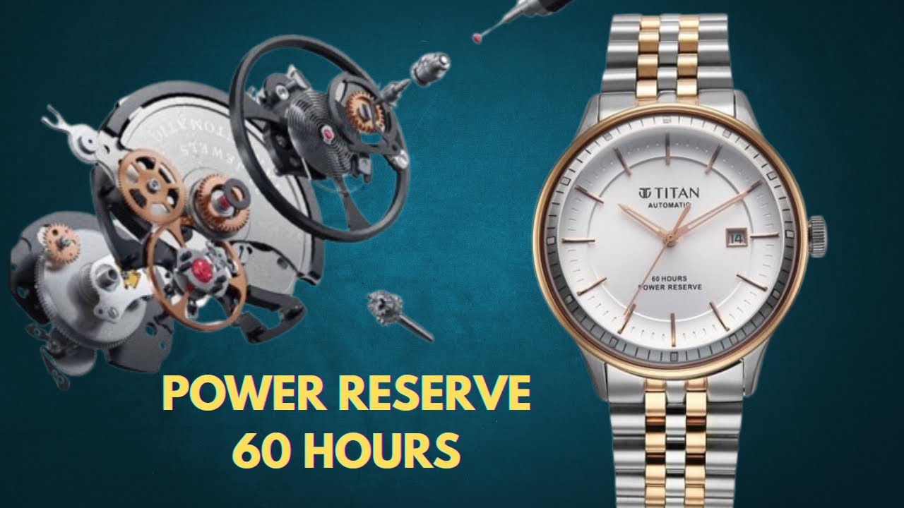 First 60 Hour Power Reserve-from Titan| weekender Automatic watch with ...