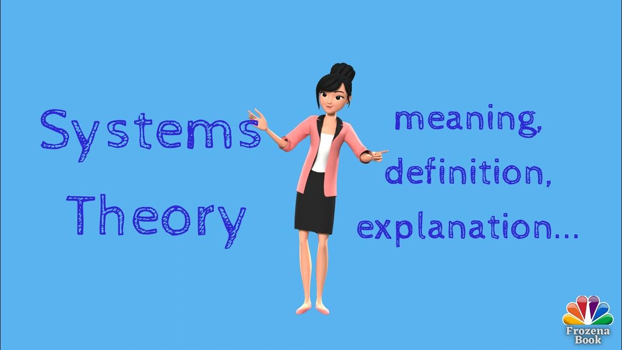 What is SYSTEMS THEORY? What does SYSTEMS THEORY mean? SYSTEMS THEORY ...
