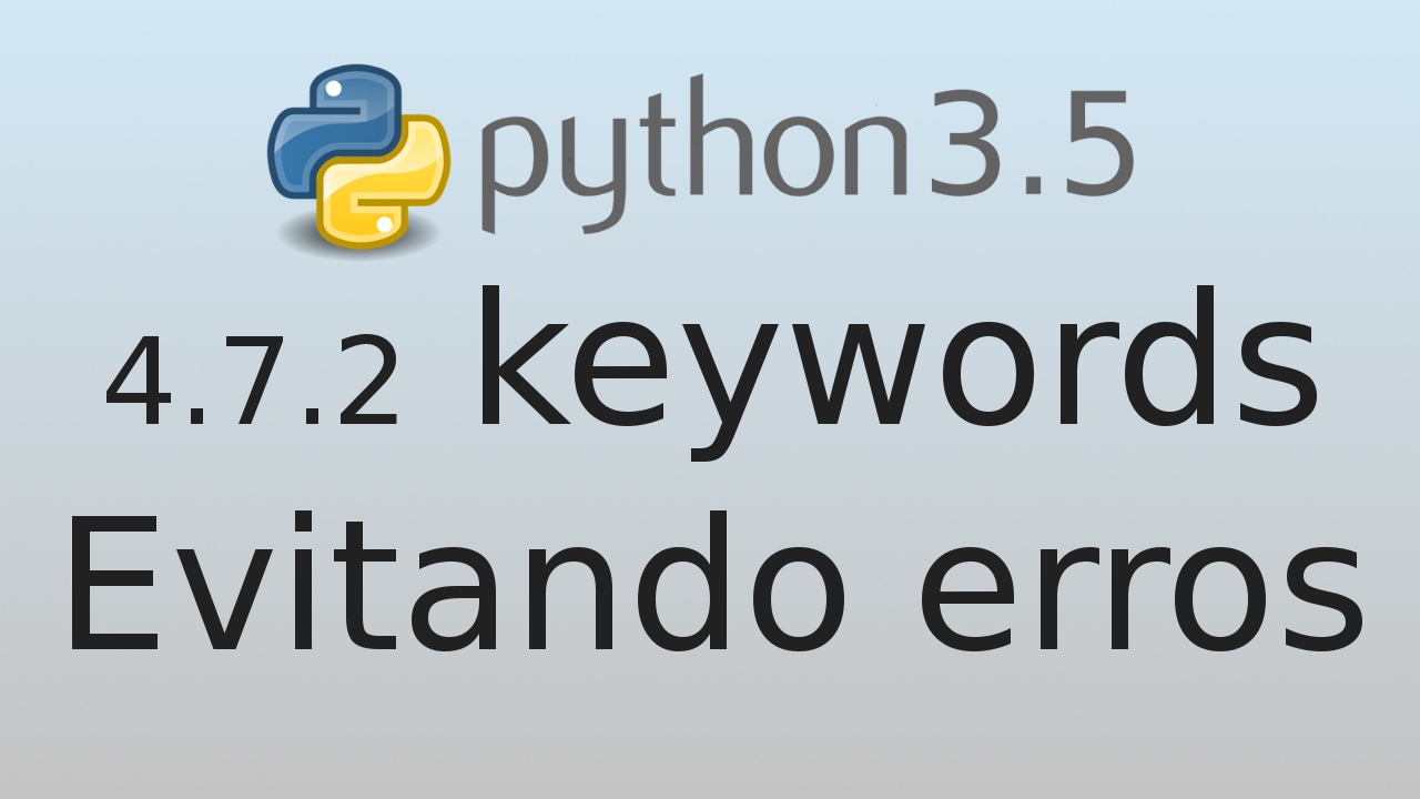 4 7 2 Keywords Tutorial De Python 3 Em Português Youtube