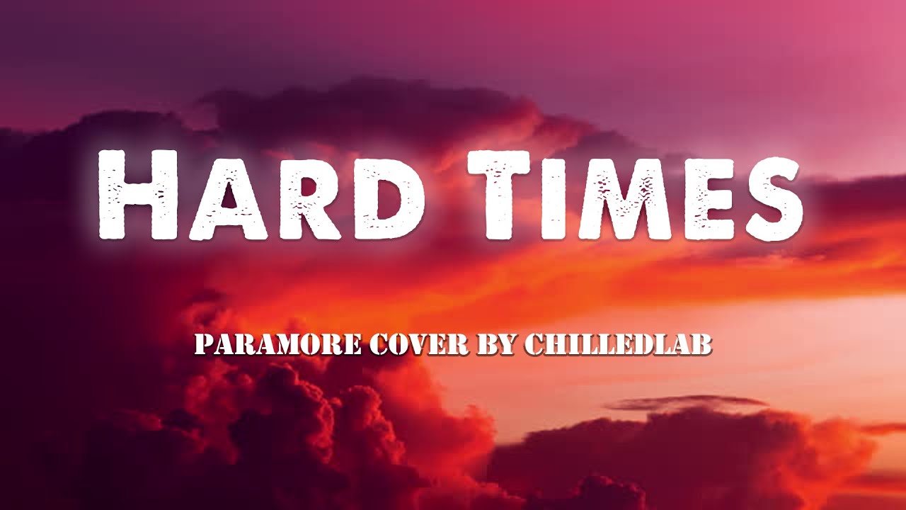 HARD TIMES - PARAMORE (Lyrics/Vietsub) cover by Chilledlab - YouTube