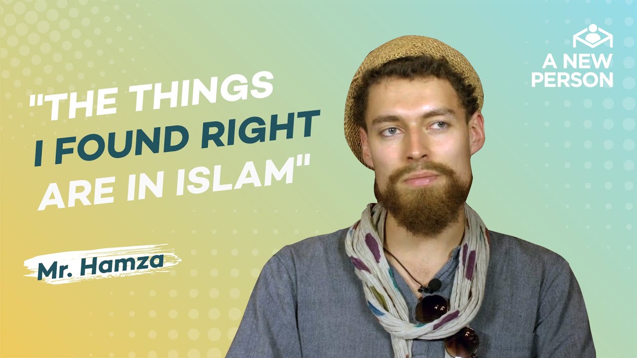 The Things I Found Right Are In Islam | Mr. Hamza | A New Person ...