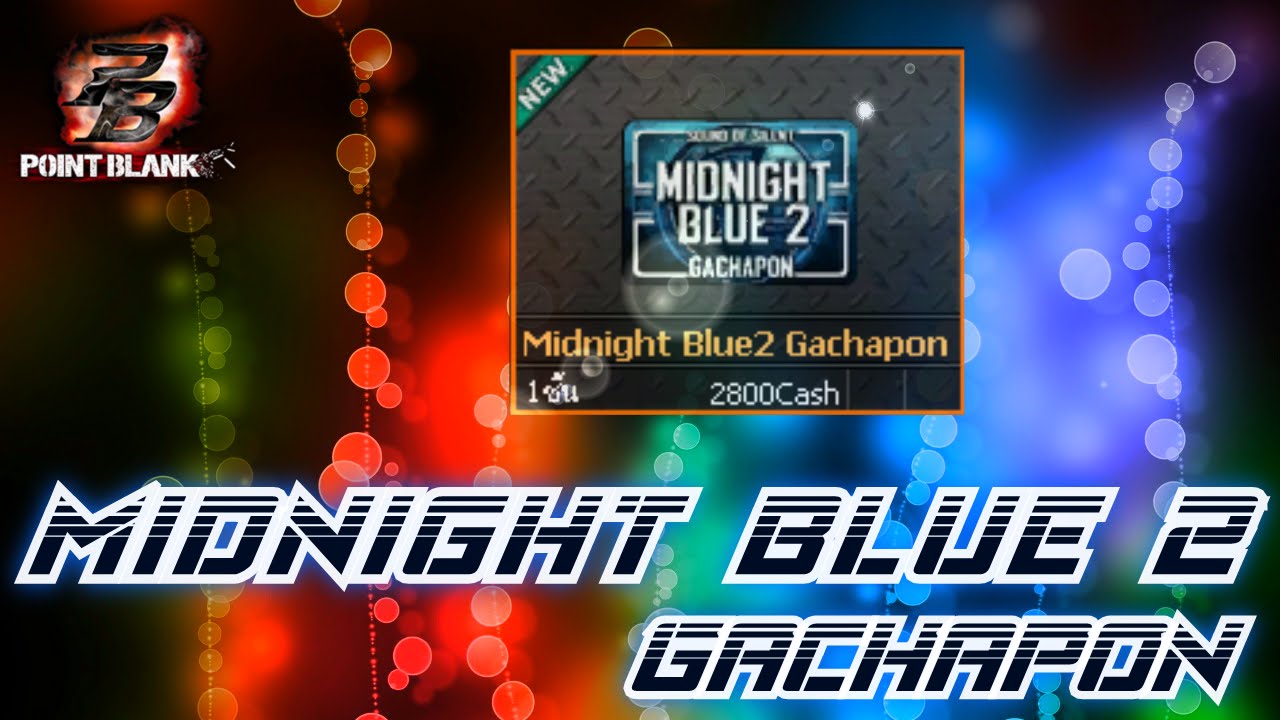 KXy - Point Blank : Midnight Blue 2 Gachapon หมดตัวกันเลยทีเดียว - YouTube