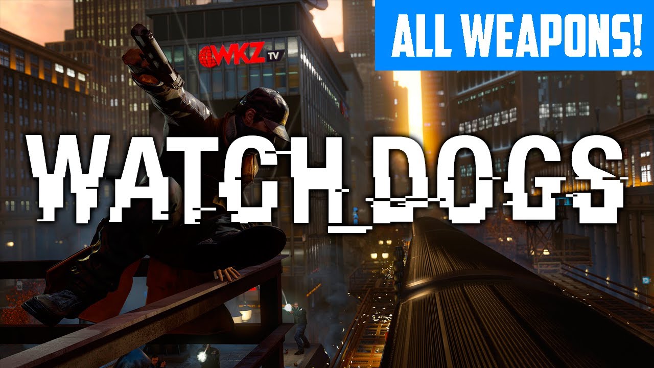 Watch Dogs: All Confirmed Weapons & Guns So Far! (Watch_Dogs 2014 ...