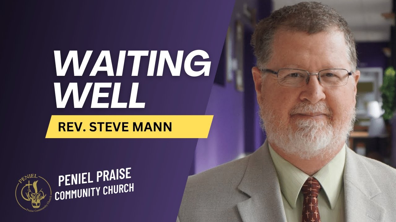 Waiting Well | Rev. Stephen Mann | Peniel Praise Community Church - YouTube